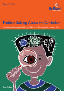 Problem Solving Across the Curriculum for 9 – 11 Year Olds